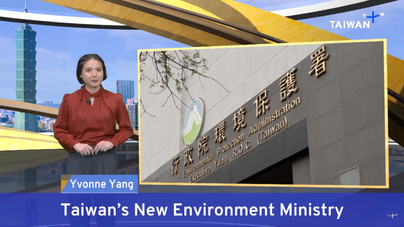 Taiwan's New Environment Ministry, What's Up Taiwan – News at 08:00 ...